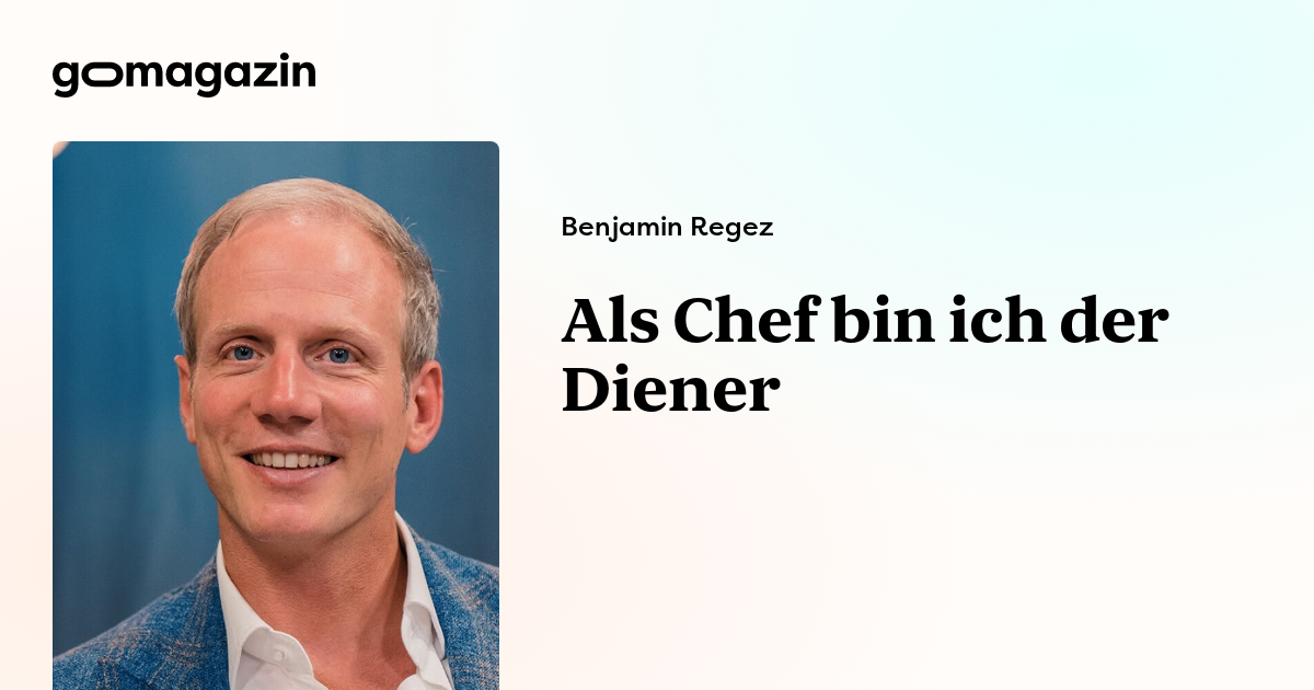 Als Chef bin ich der Diener / goMagazin